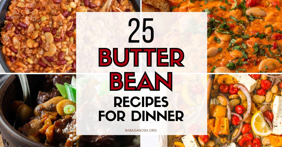 25 Comforting Butter Bean Recipes For Dinner | Babaganosh